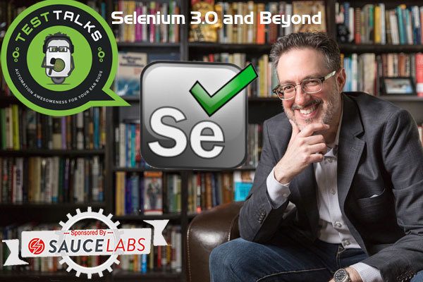 124: Selenium 3.0 and Beyond : What You Need To Know