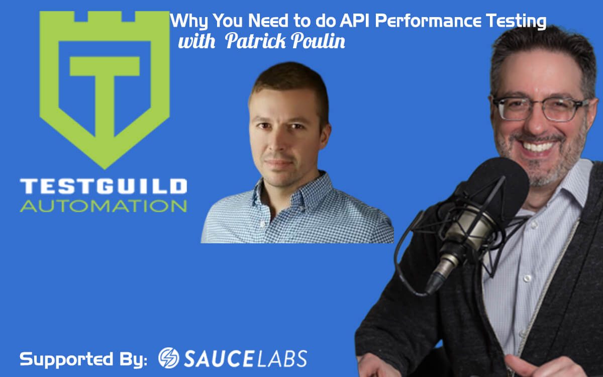 Why You Need to do API Performance Testing with Patrick Poulin