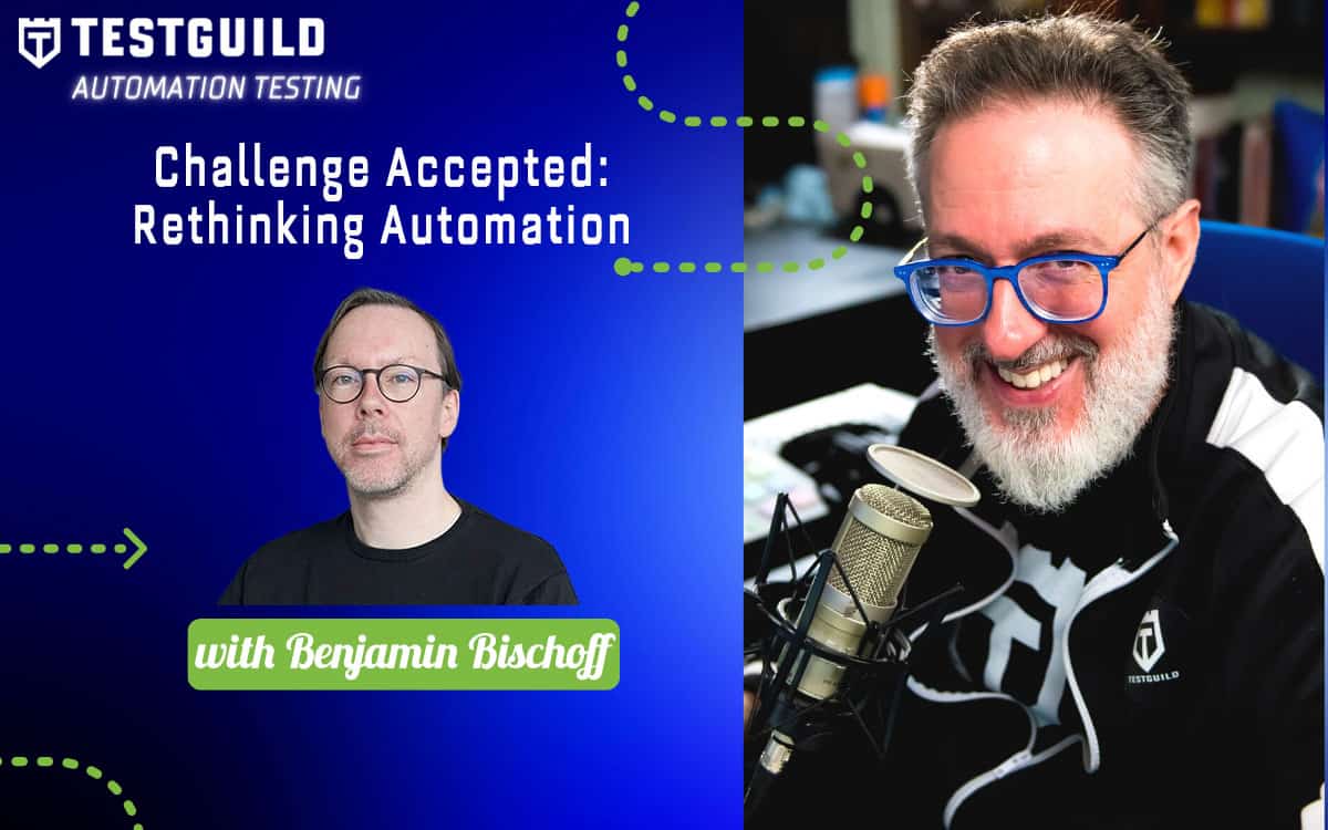 Challenge Accepted: Rethinking Automation with Benjamin Bischoff • Test ...